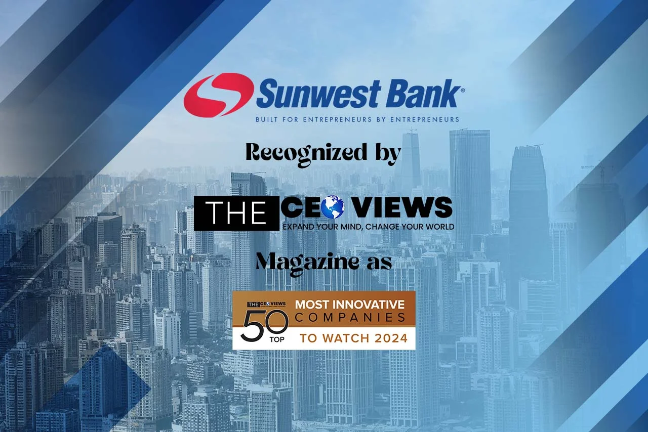 Sunwest Bank: Redefining Entrepreneurial Business Banking